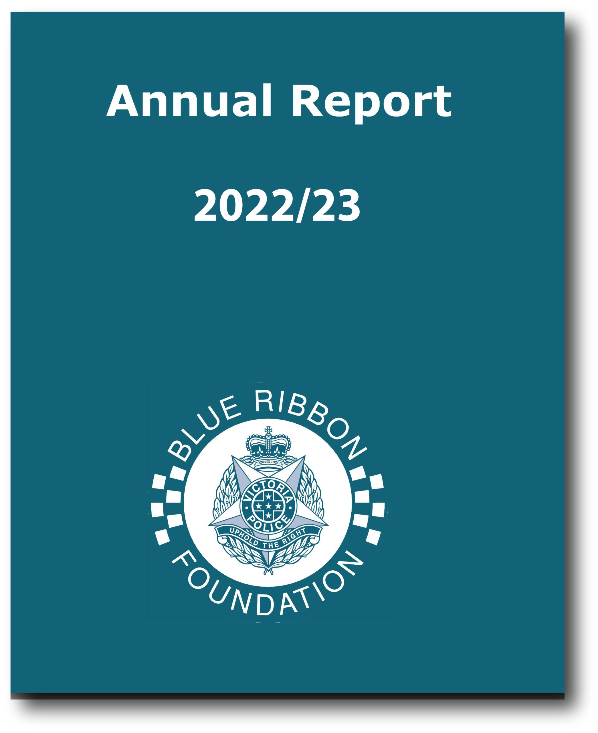 Annual report 2022 23 - Victoria Police Blue Ribbon Foundation